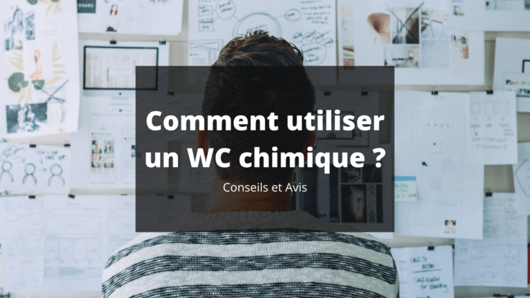 Quel est le fonctionnement d'un WC chimique ? Guide d'utilisation